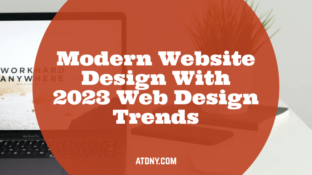 Modern Website Design With 2023 Web Design Trends - Long Island Website ...